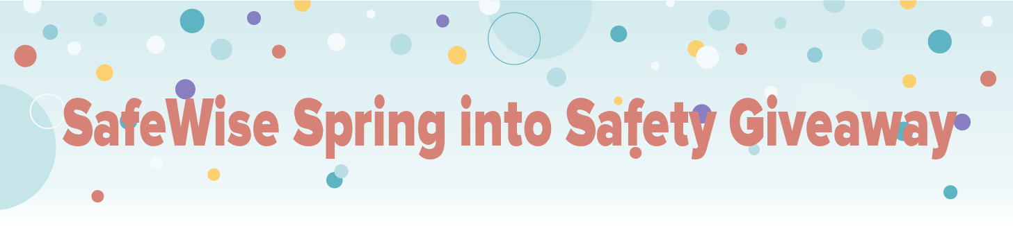 Spring into Safety Giveaway | SafeWise