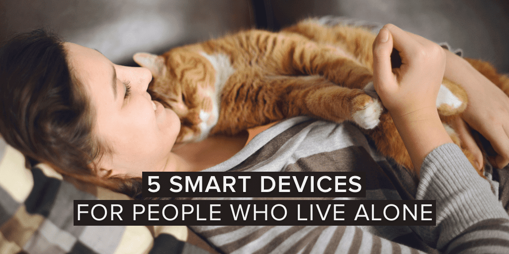 5 Smart Devices Perfect for People Who Live Alone | SafeWise
